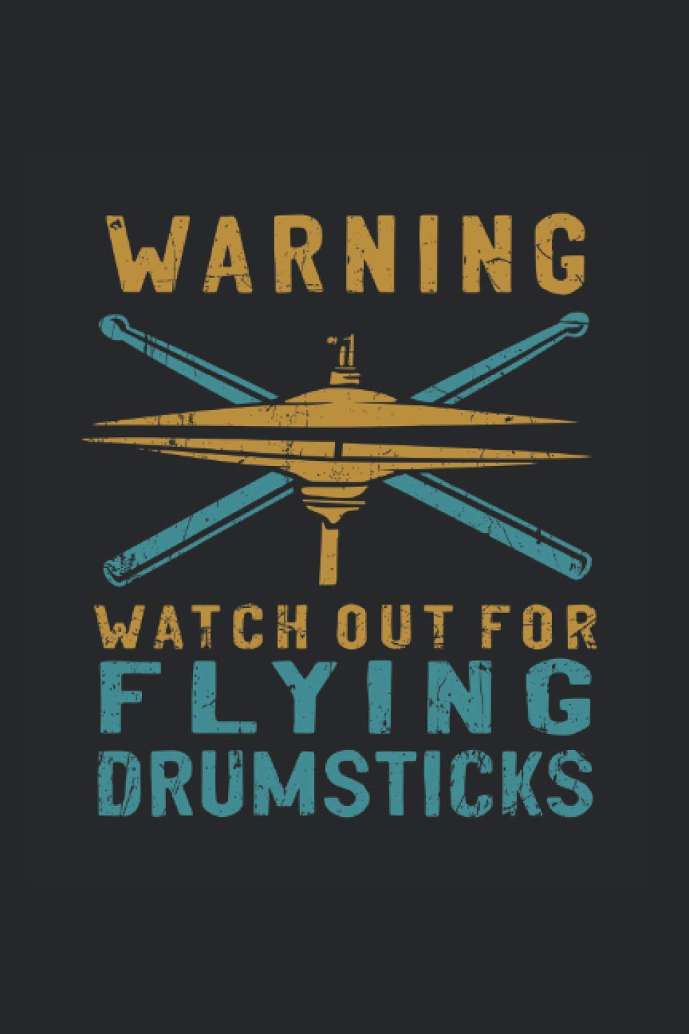 Warning Watch out for flying drumsticks: Drumming Journal for a Drummer ...