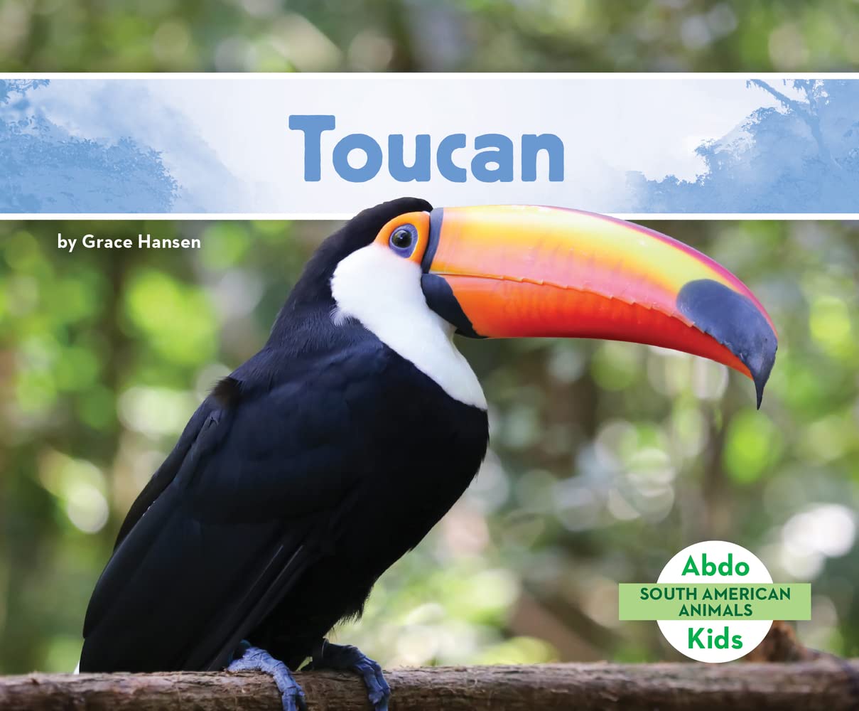 Toucan (South American Animals (Ak)) by Grace Hansen | Goodreads