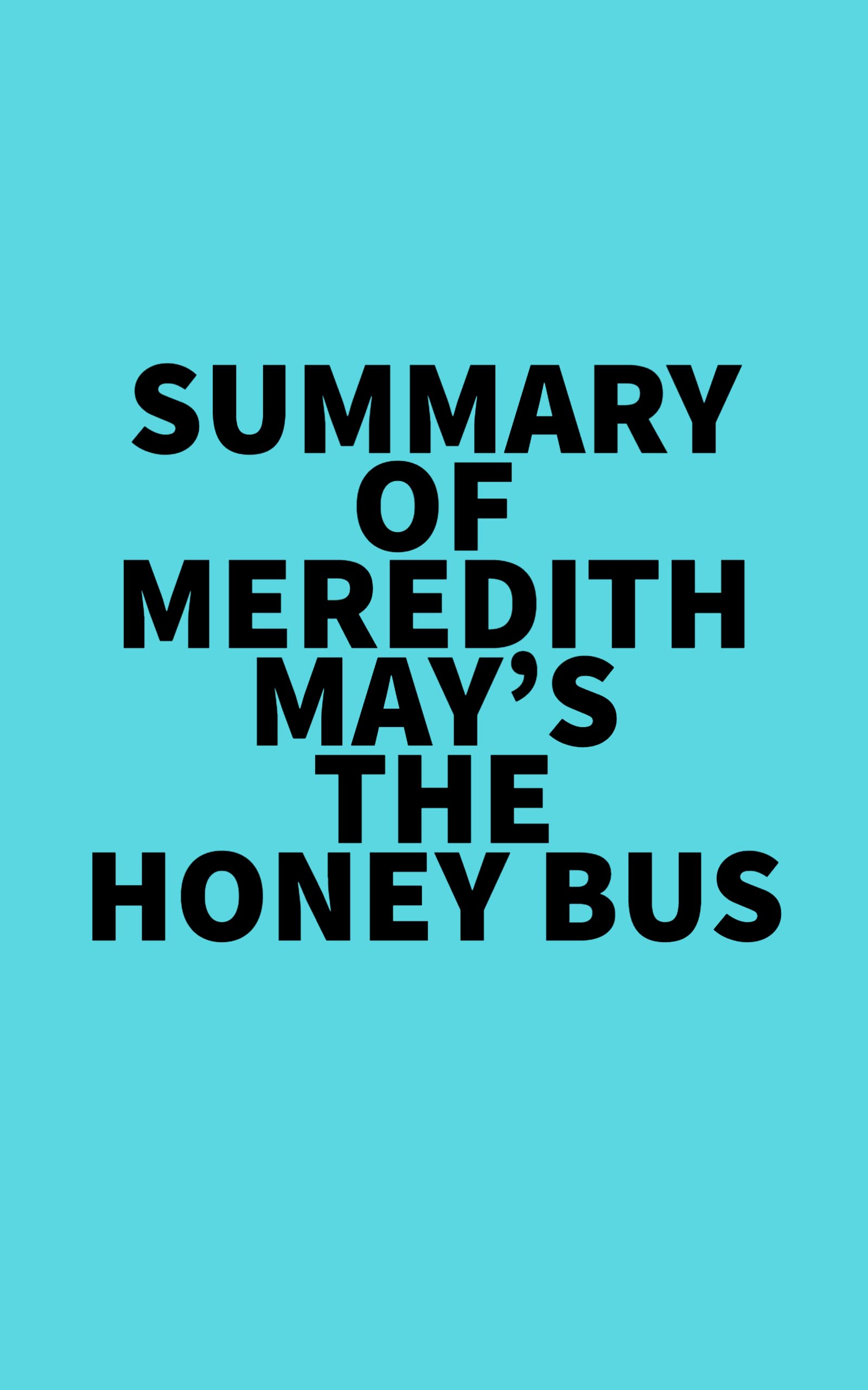 Summary of Meredith May's The Honey Bus by Everest Media | Goodreads