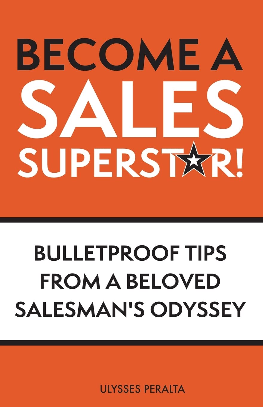 Become a Sales Superstar!: Bulletproof Tips from a Beloved Salesman's ...