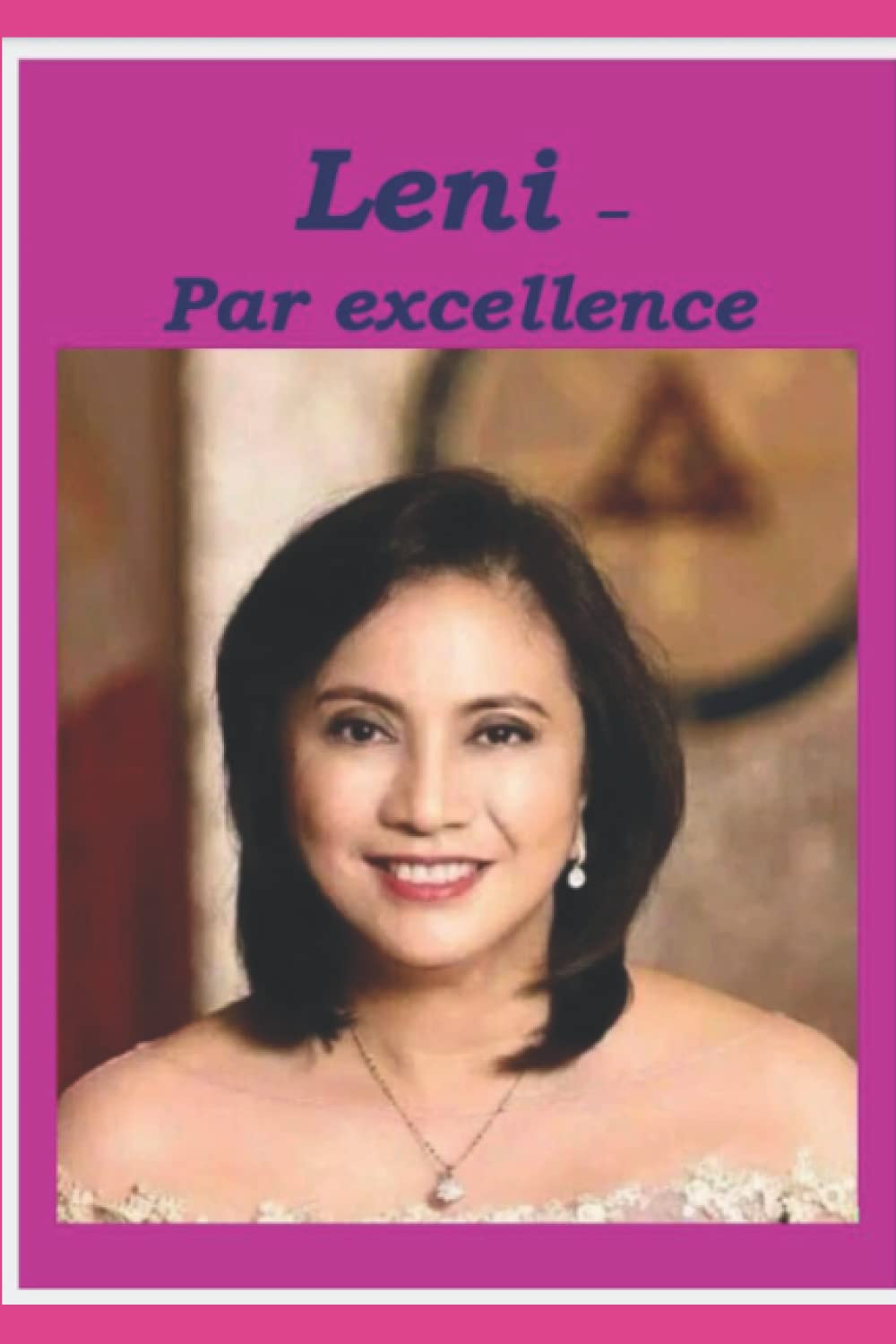 Leni - par excellence by Tatay Jobo Elizes Pub. | Goodreads