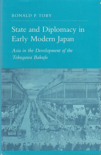 State and Diplomacy in Early Modern Japan: Asia in the Development of ...