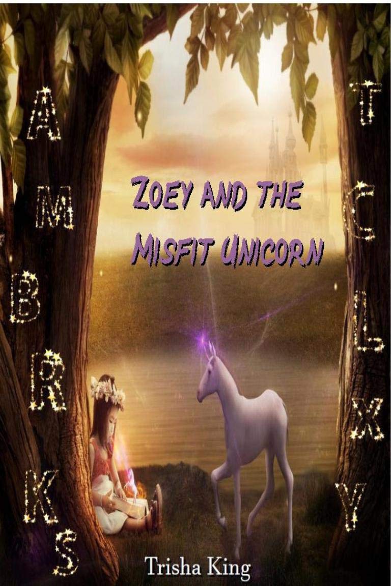 Zoey and the Misfit Unicorn (Zoey's Adventures Book 1) by Trisha King | Goodreads