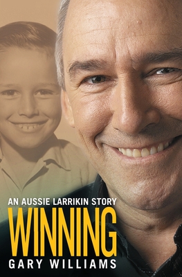 Winning: An Aussie Larrikin Story by Gary Williams | Goodreads