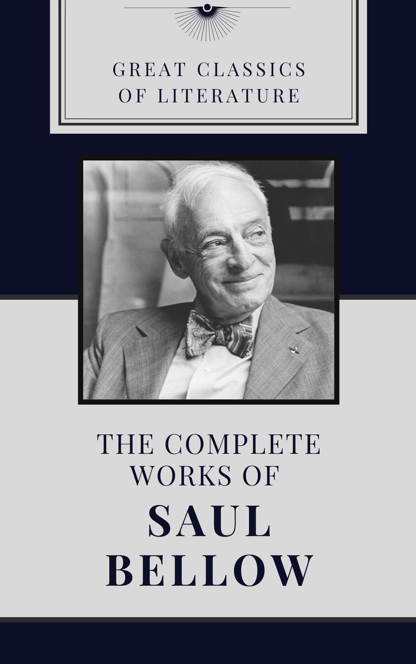 THE COMPLETE WORKS OF SAUL BELLOW (Classic Book): With Illustration by ...