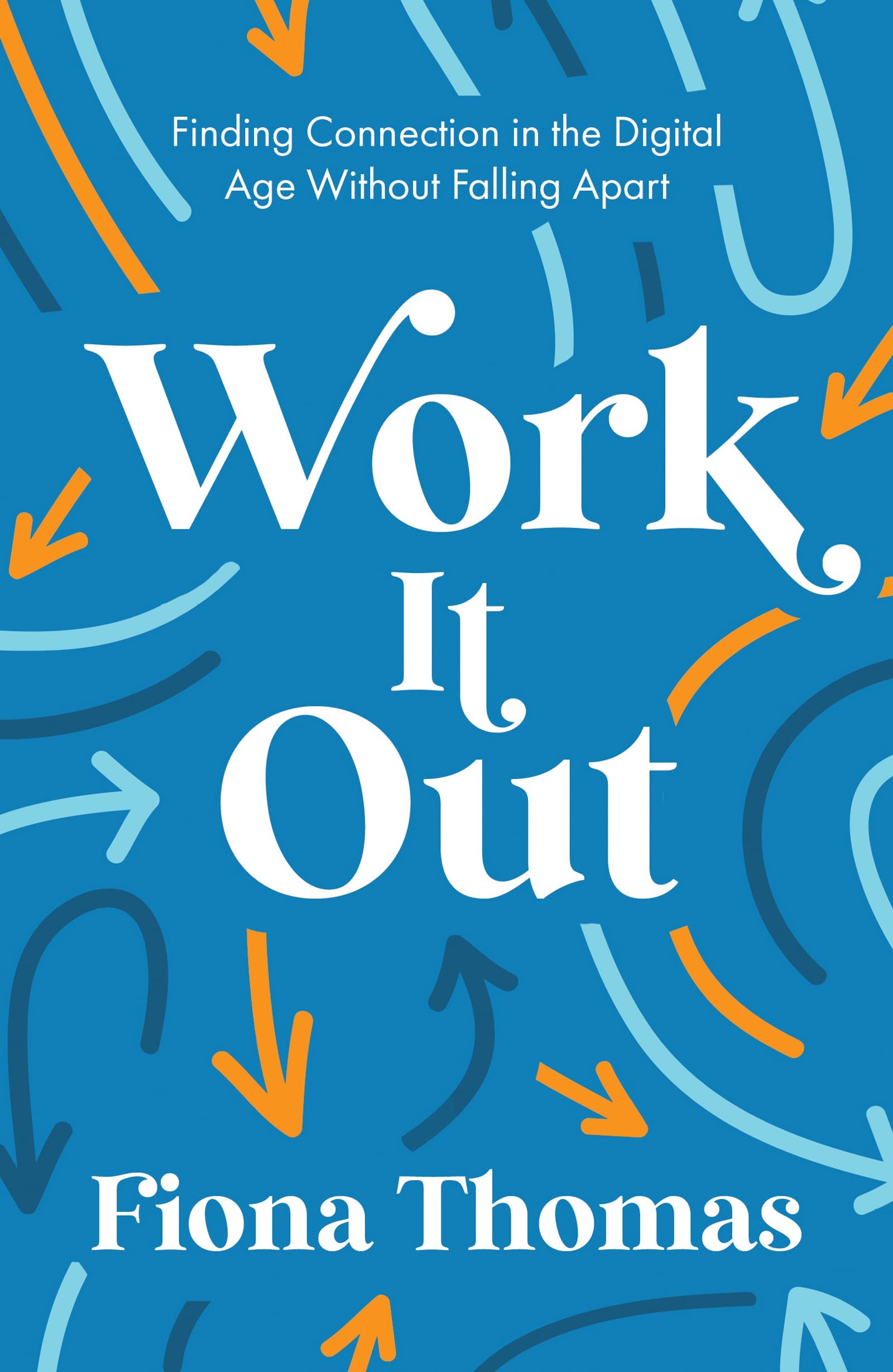 Work It Out: Finding Connection in the Digital Age Without Falling ...