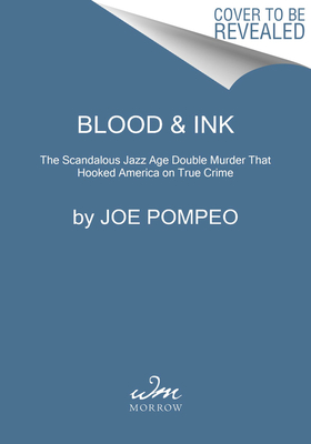 Blood & Ink: The Scandalous Jazz Age Double Murder That Hooked America ...