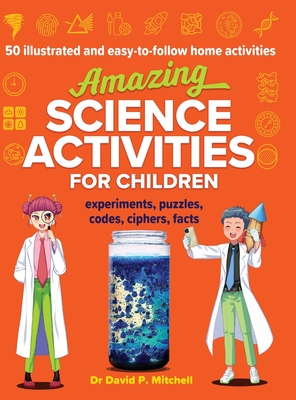 Amazing Science Activities For Children: 50 illustrated and easy-to ...