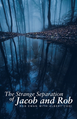 The Strange Separation of Jacob and Rob by Rob Ewan | Goodreads