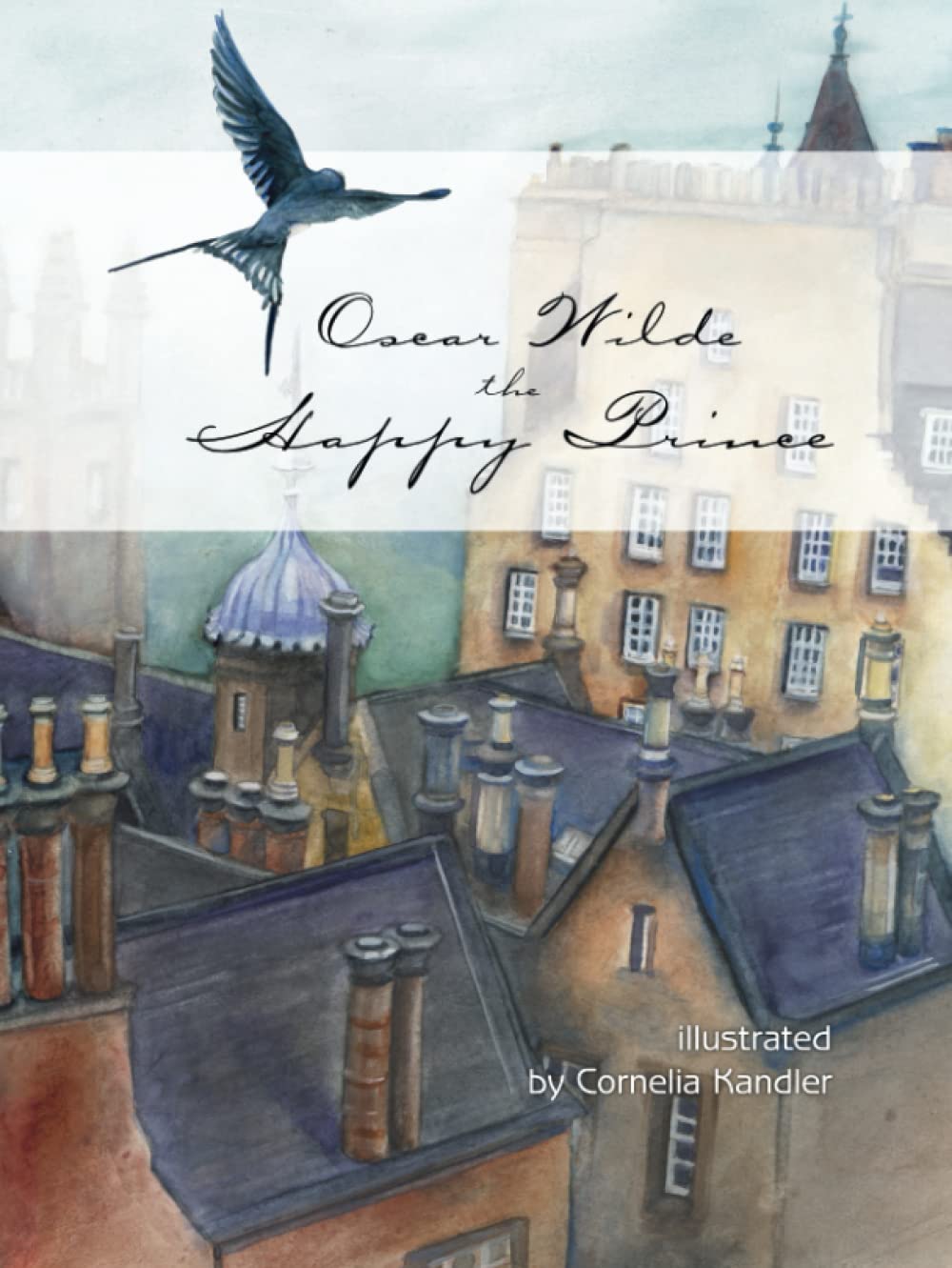 Oscar Wilde The Happy Prince illustrated: by Cornelia Kandler by Oscar ...