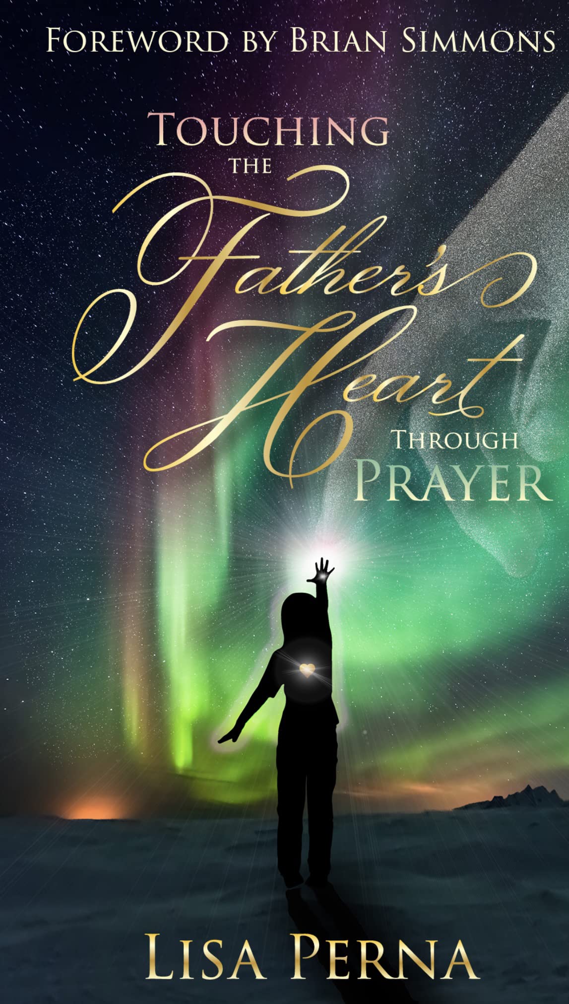 Touching The Father's Heart Through Prayer by Lisa Perna | Goodreads