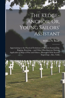 The Kedge-Anchor; Or, Young Sailors' Assistant: Appertaining to the ...