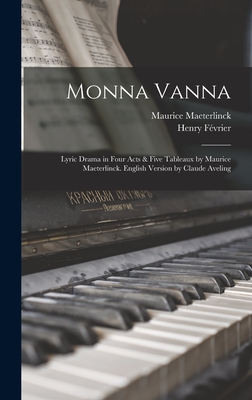 Monna Vanna; Lyric Drama in Four Acts & Five Tableaux by Maurice ...
