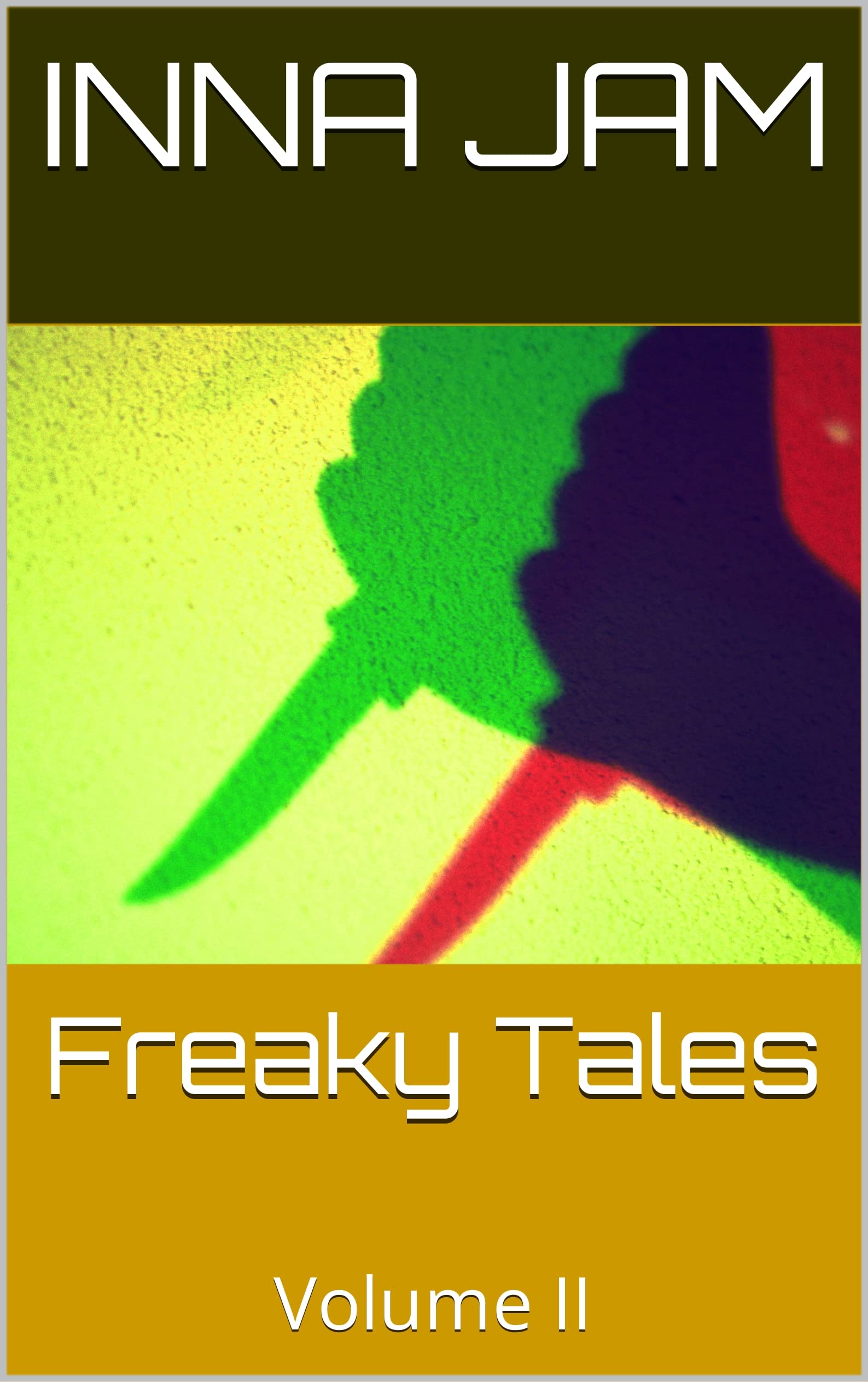 Freaky Tales: Volume II by Inna Jam | Goodreads