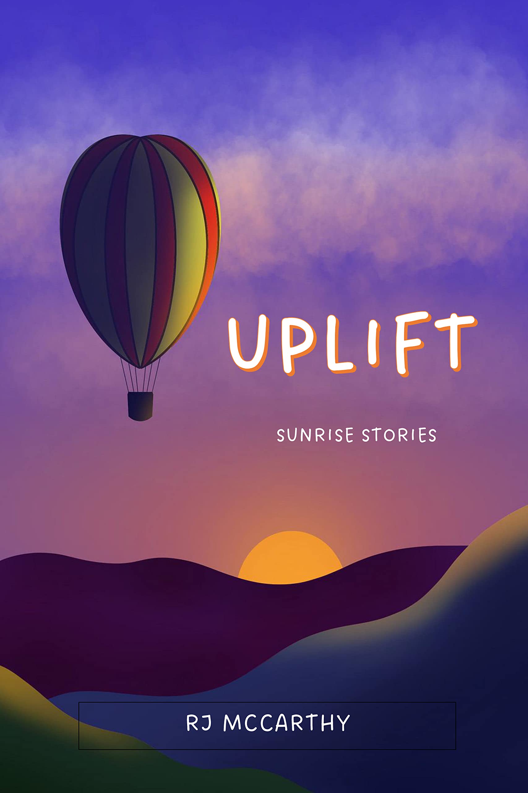 Uplift: Sunrise Stories by RJ McCarthy | Goodreads