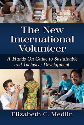 The New International Volunteer: A Hands-On Guide to Sustainable and ...