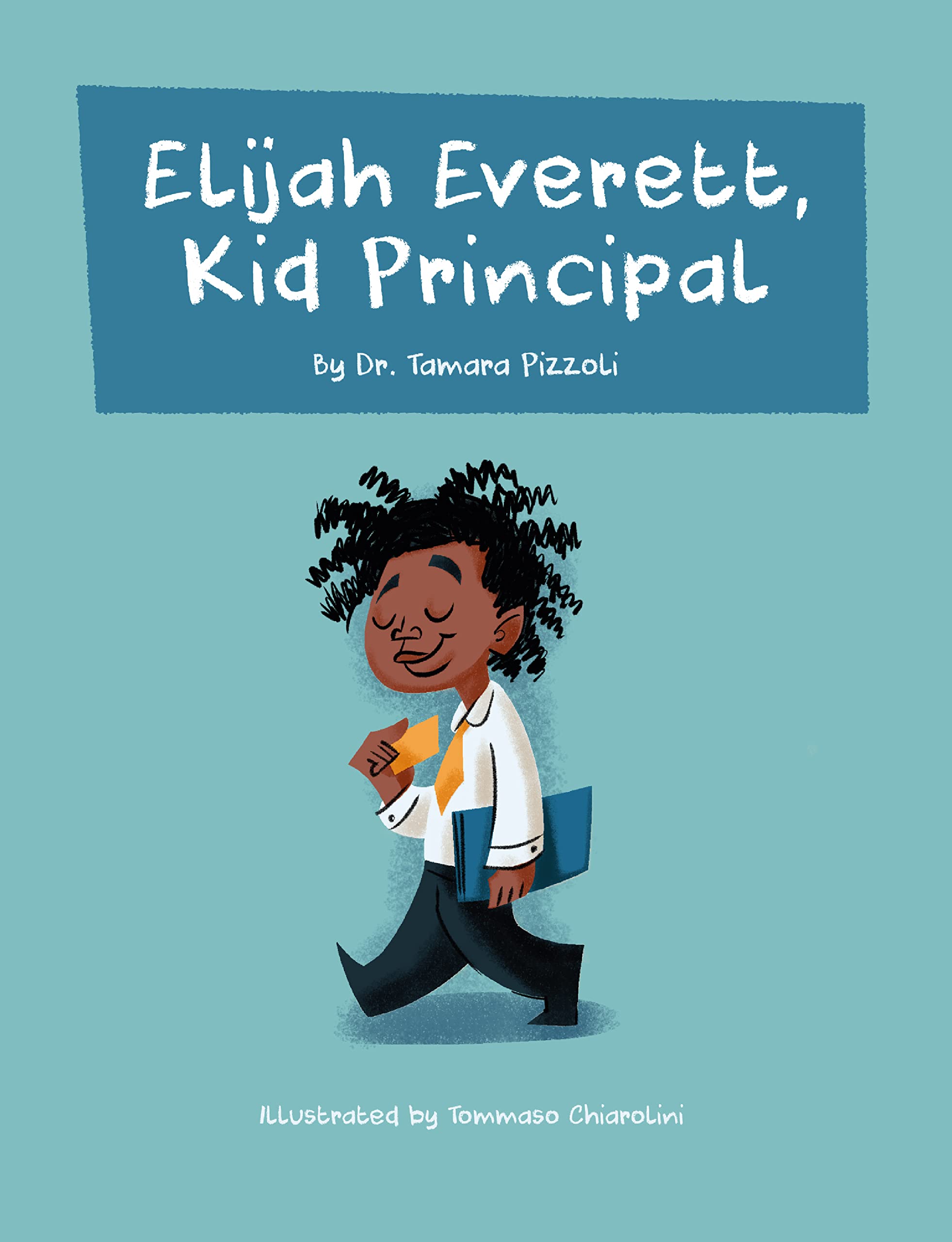 Elijah Everett, Kid Principal by Tamara Pizzoli | Goodreads