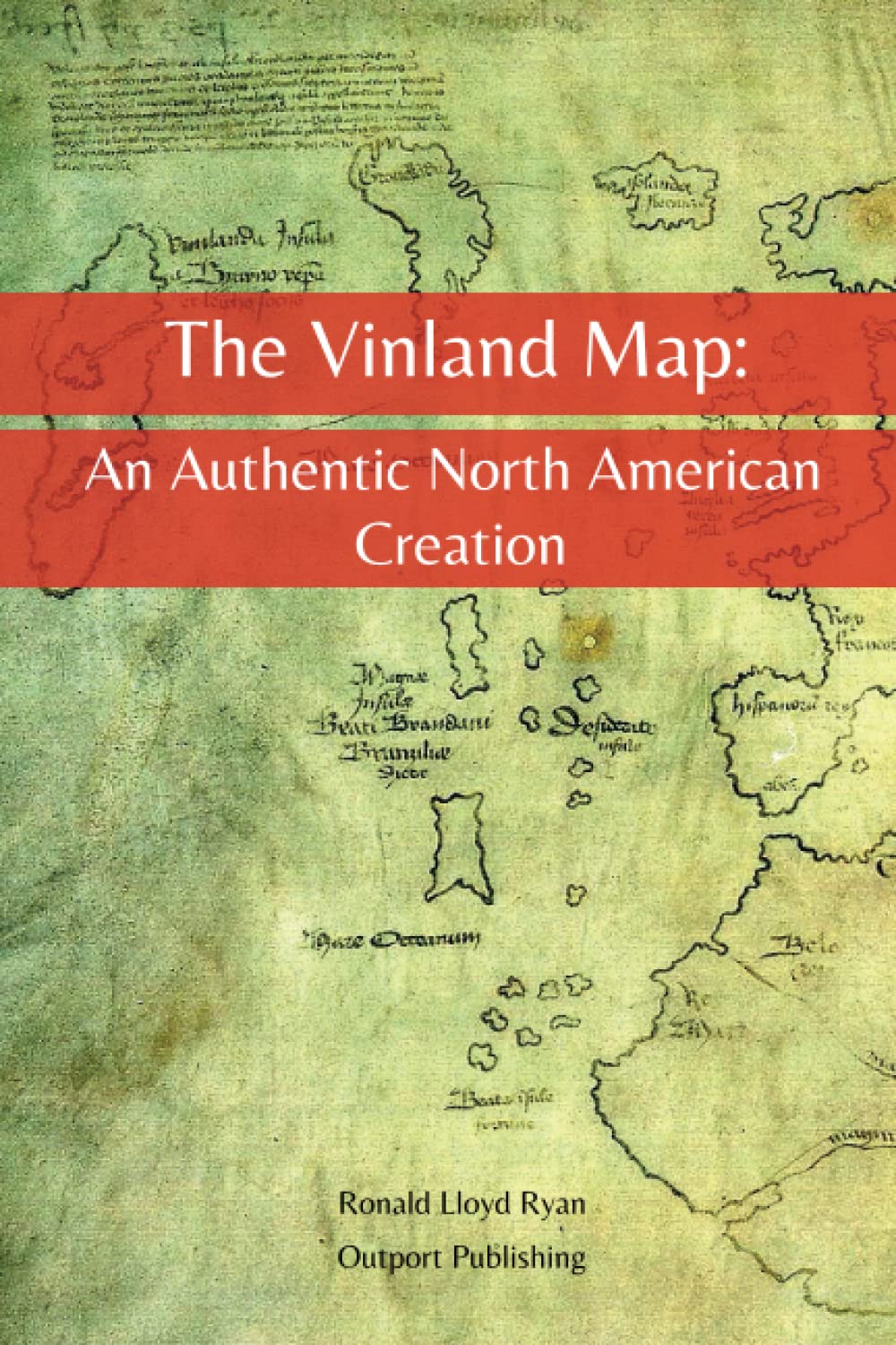 The Vinland Map: An Authentic North American Creation by Ronald Lloyd ...