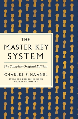 Master Key System: The Complete Original Edition by Charles F. Haanel ...