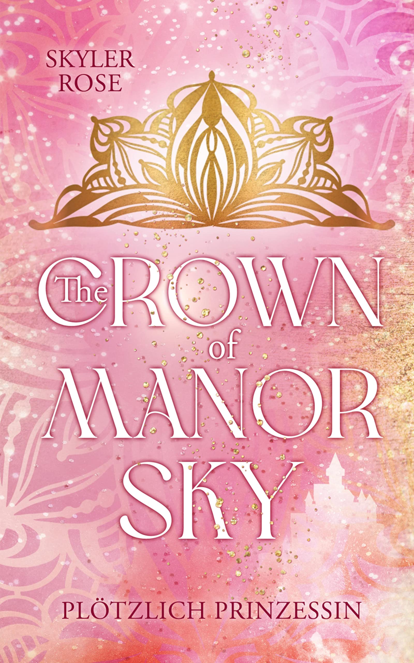 The Crown of Manor Sky: Plötzlich Prinzessin by Skyler Rose | Goodreads