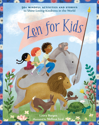 Zen for Kids: 50+ Mindful Activities and Stories to Shine Loving ...
