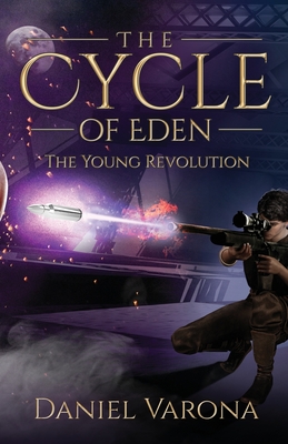 The Cycle of Eden: The Young Revolution by Daniel Varona | Goodreads