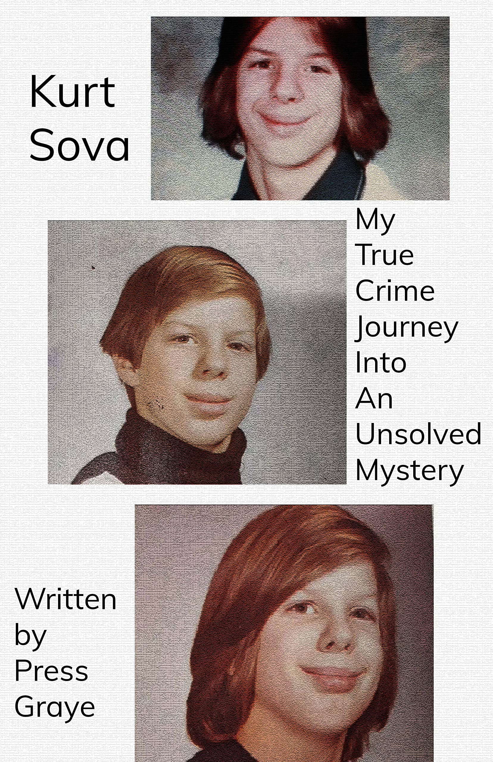 Kurt Sova: My True Crime Journey Into An Unsolved Mystery by Press ...