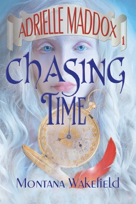 Chasing Time (Adrielle Maddox) by Montana Wakefield | Goodreads