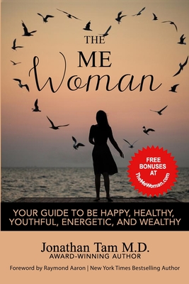 The ME Woman: Your Guide to Be Happy, Healthy, Youthful, Energetic, and ...