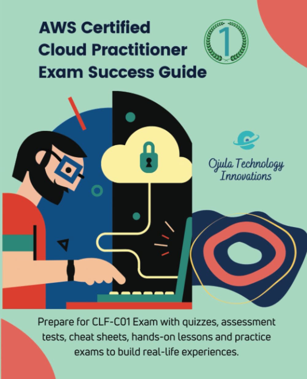 AWS Certified Cloud Practitioner Exam Success Guide: Prepare for CLF ...
