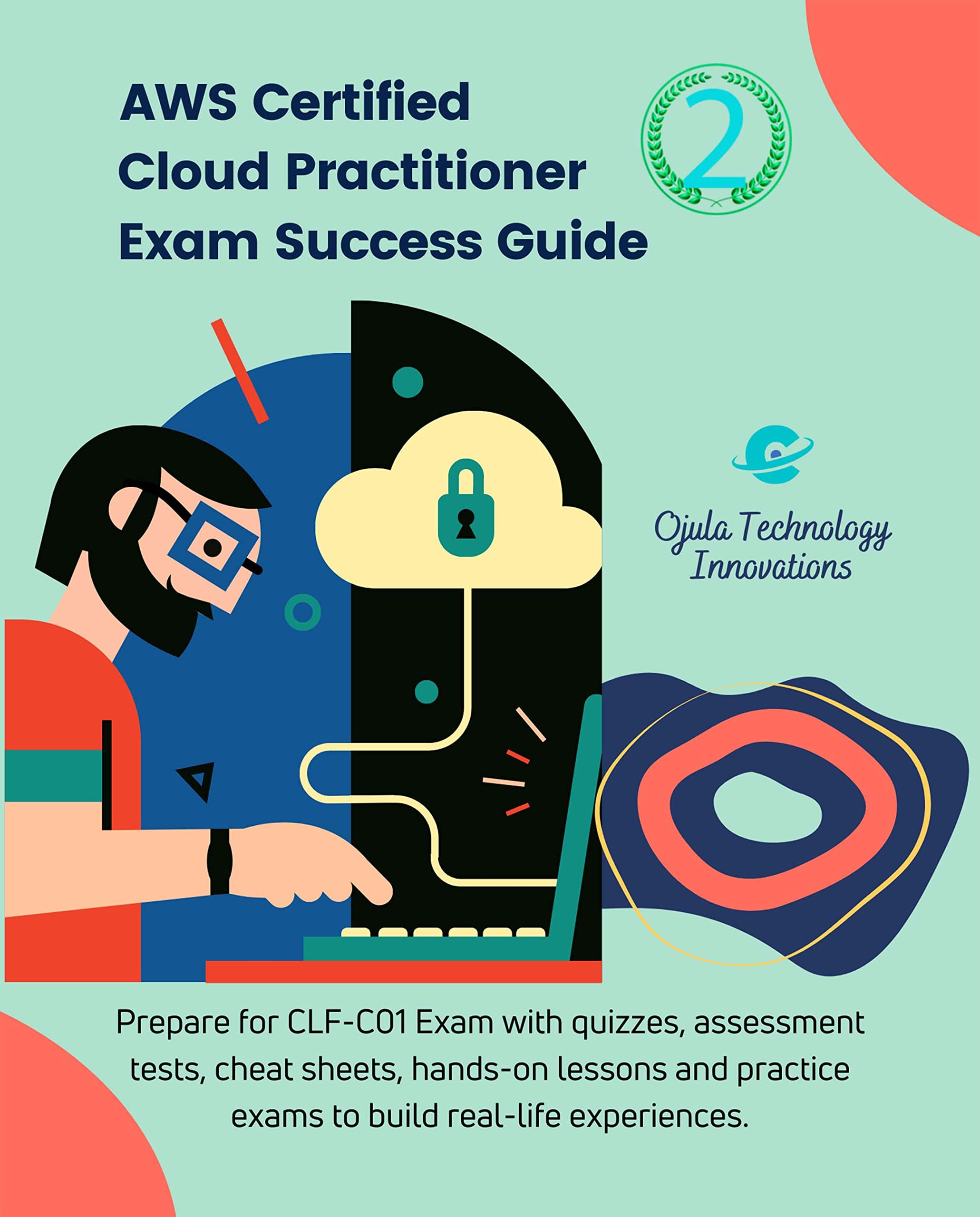 AWS Certified Cloud Practitioner Exam Success Guide 2: Prepare for CLF ...