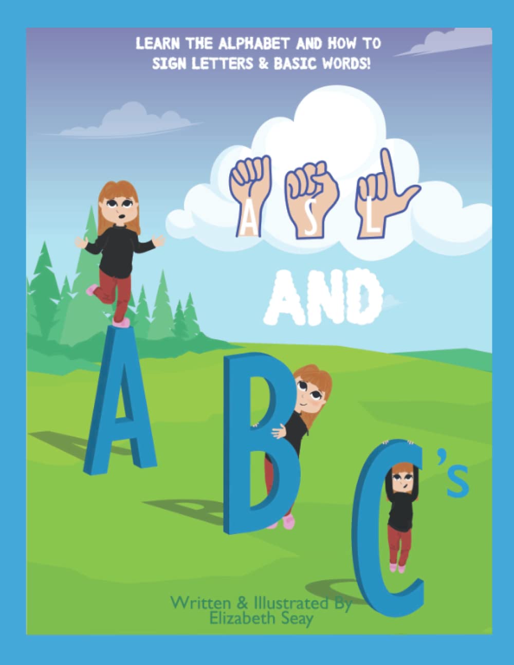 ASL And ABCs Learn The Alphabet And How To Sign Letters And Basic Words ASL And ABCs Learn The Alphabet And How To Sign Letters And Basic Words