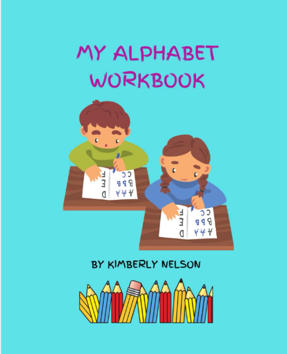 My Alphabet Workbook by Kimberly Nelson | Goodreads