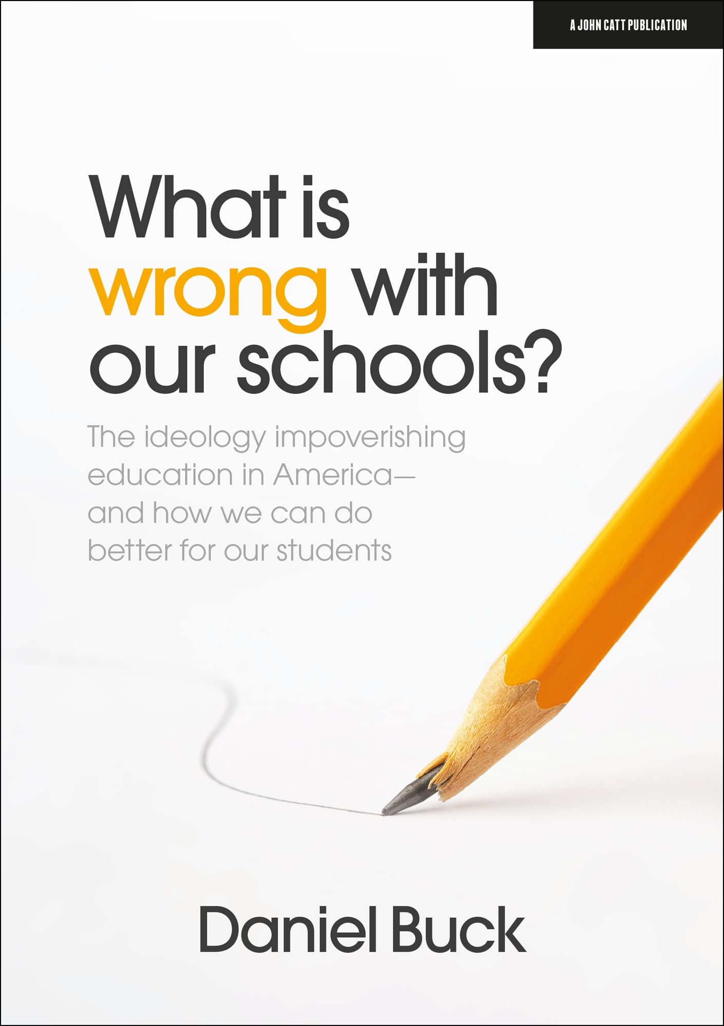 What Is Wrong With Our Schools? The ideology impoverishing education in ...