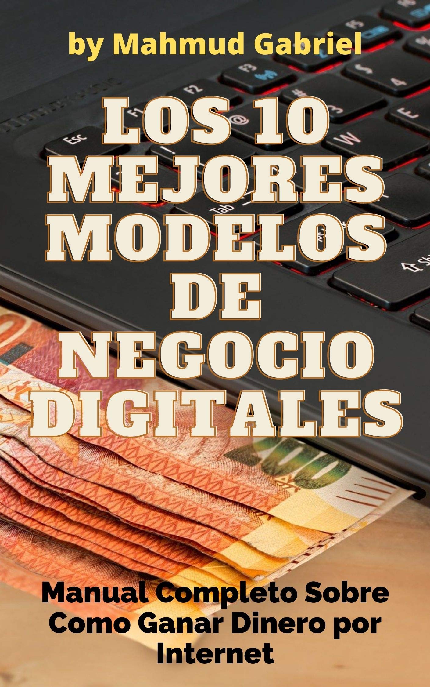 Los 10 Mejores Modelos de Negocio Digitales. Manual Completo Sobre Como Ganar Dinero por ...