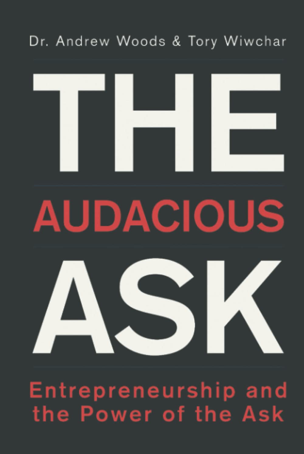 The Audacious Ask: Entrepreneurship and The Power of The Ask by Dr ...