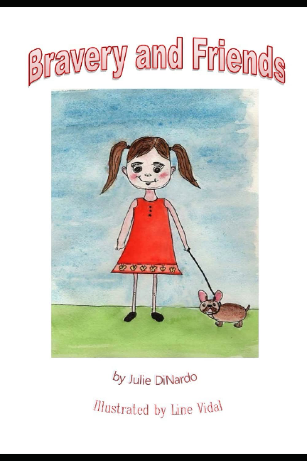 Bravery and Friends: The Adventure of a Girl and Her Dog. Series Book ...