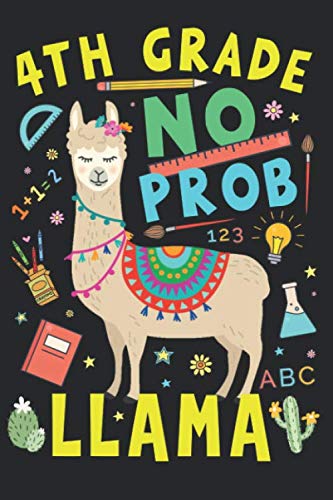 4th Grade No Prob Llama: Perfect Llama Back to School Gift Notebook for ...