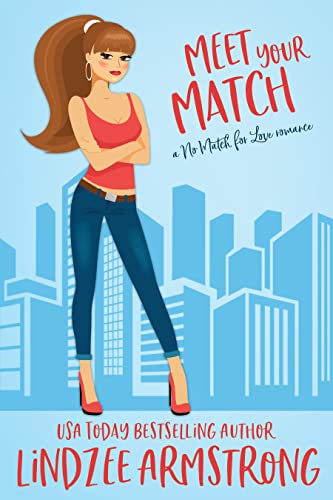 Meet Your Match (No Match for Love, #4) by Lindzee Armstrong | Goodreads