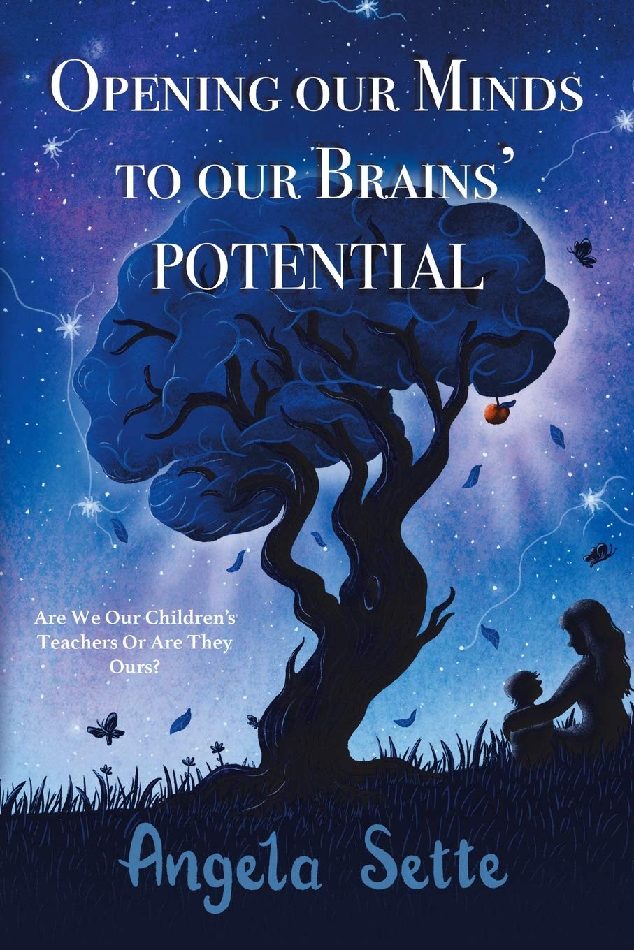 Opening Our Minds to Our Brains’ Potential: Are we our children’s ...