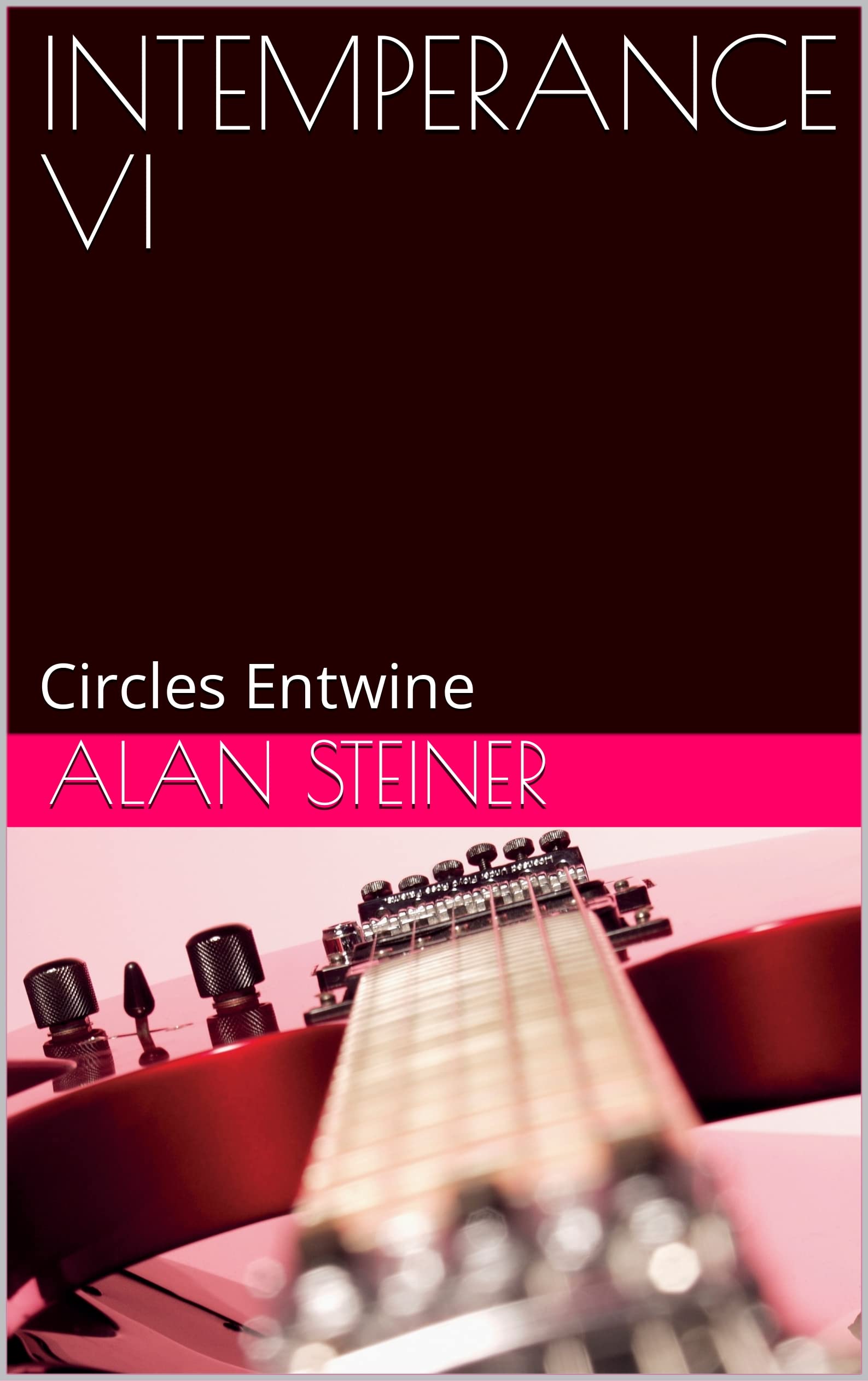 Circles Entwine (Intemperance, #6) by Alan Steiner | Goodreads