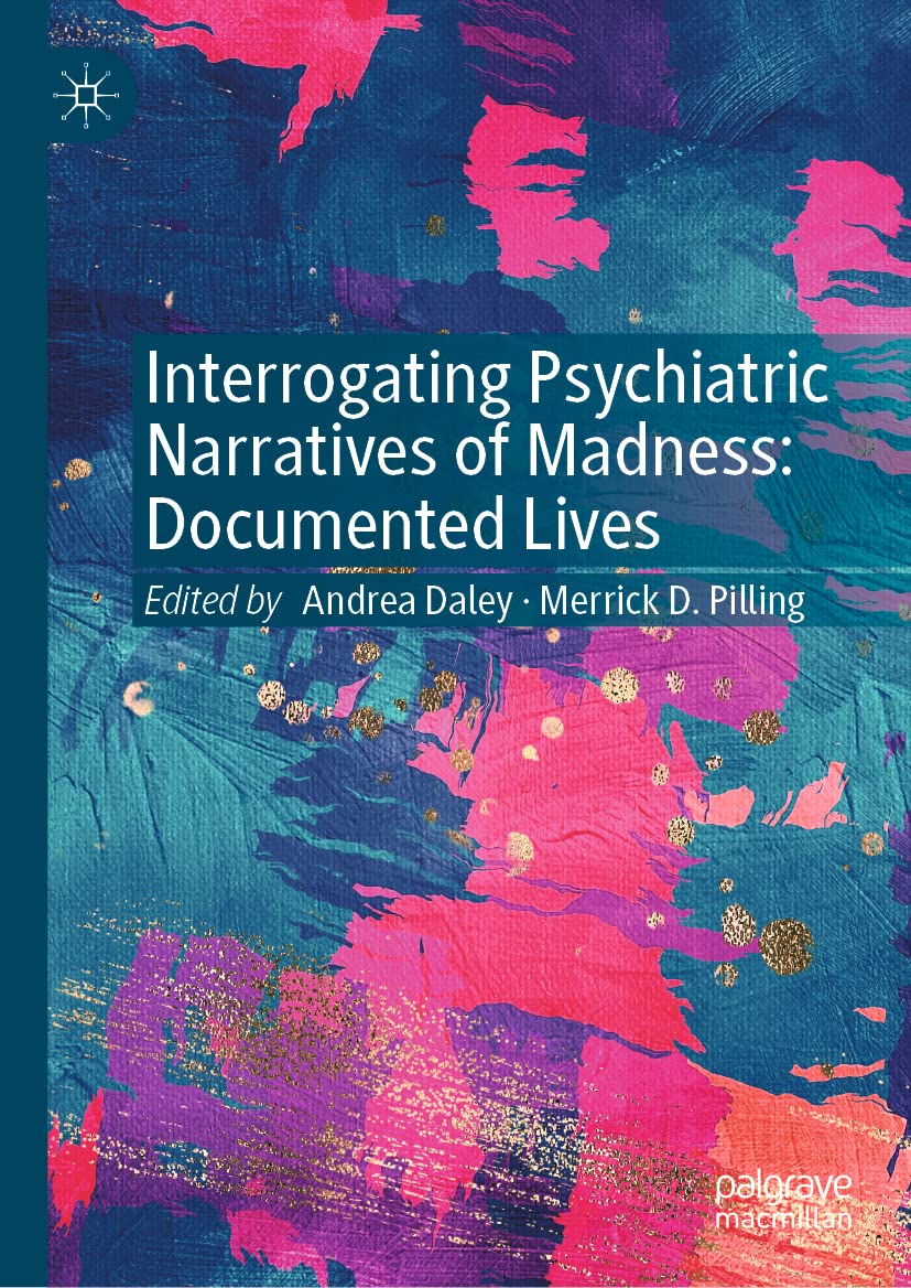 Interrogating Psychiatric Narratives of Madness: Documented Lives by ...