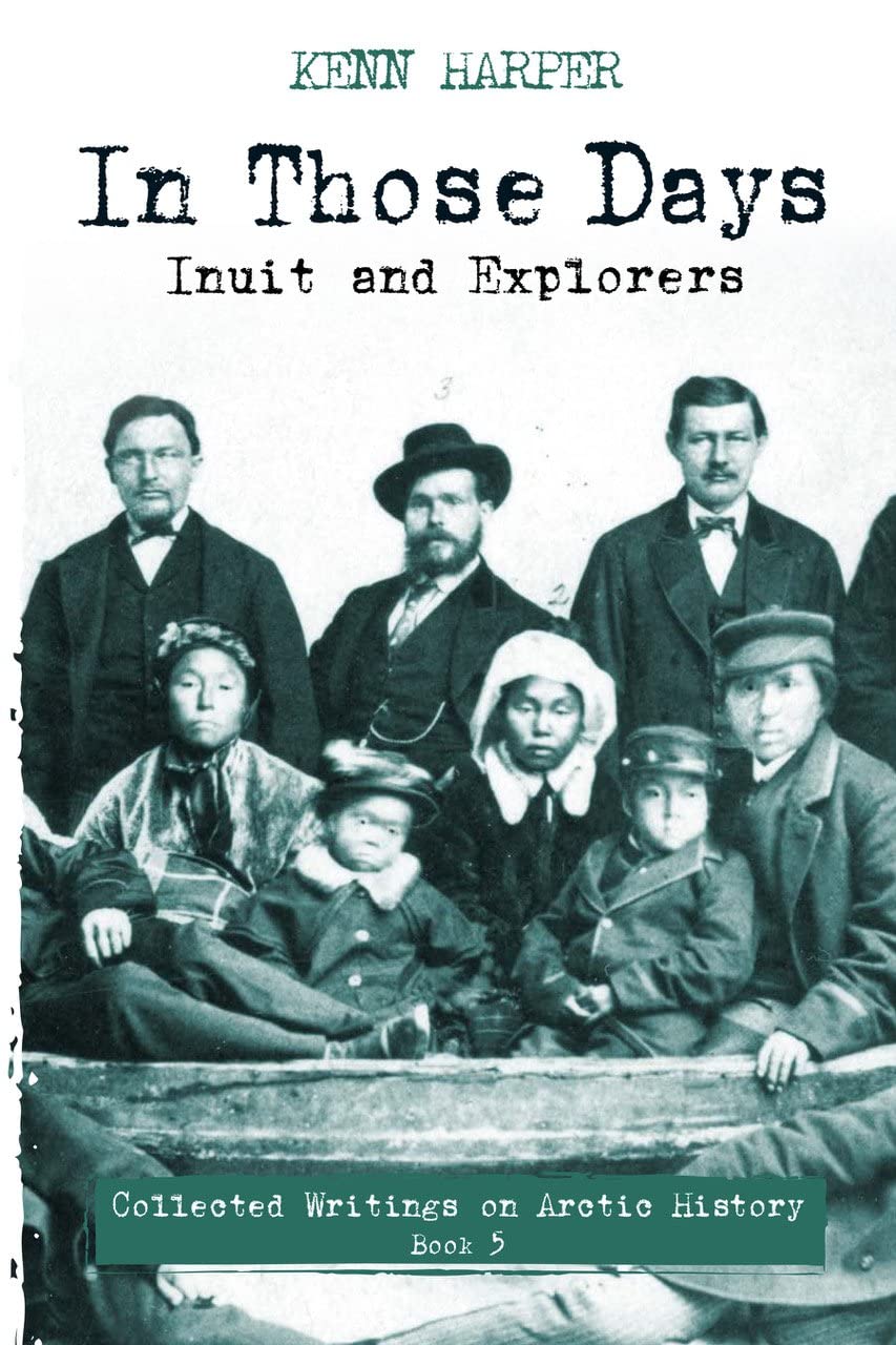 In Those Days: Inuit and Explorers by Kenn Harper | Goodreads