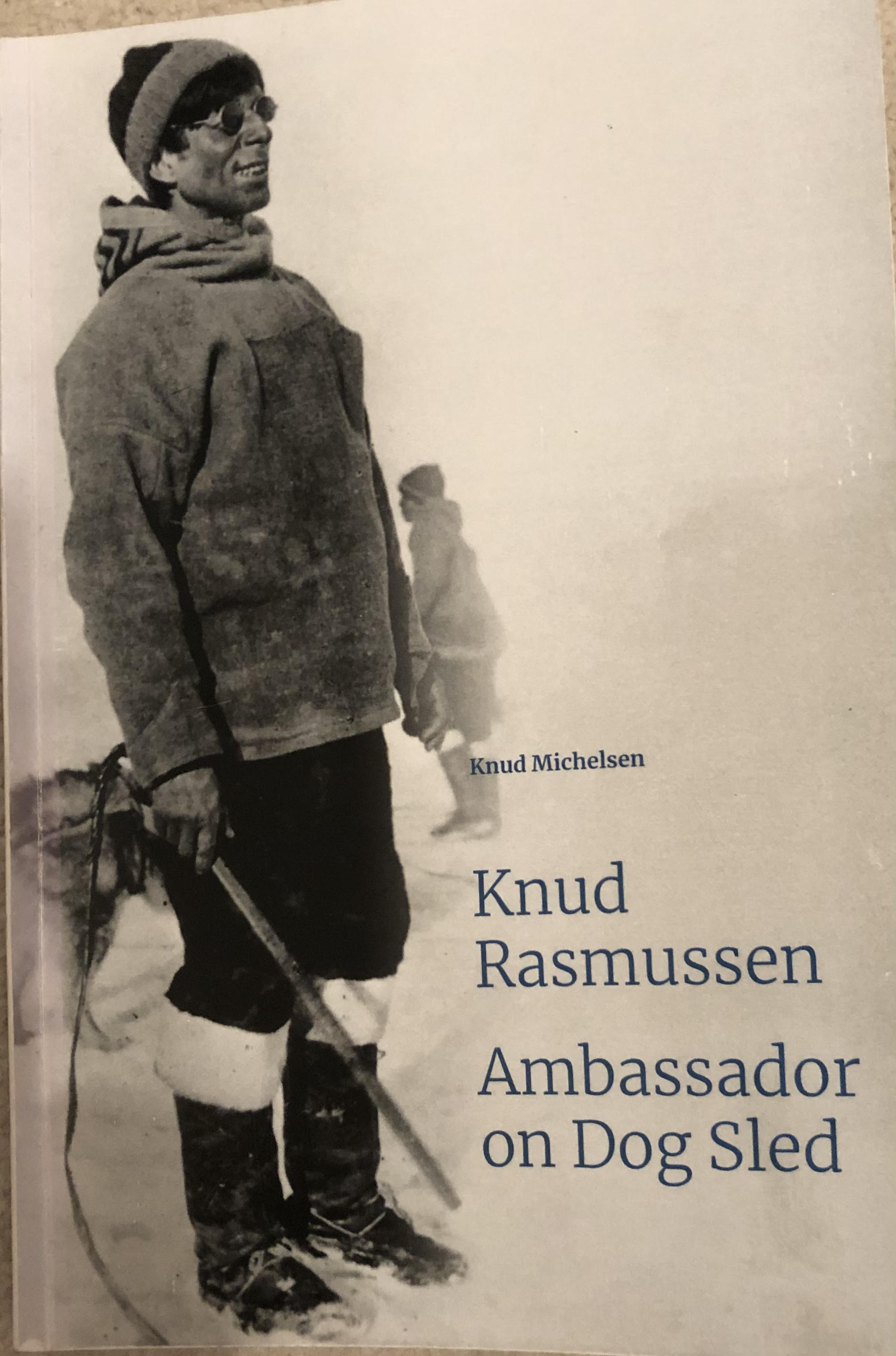 Knud Rasmussen: Ambassador on Dog Sled by Knud Michelsen | Goodreads