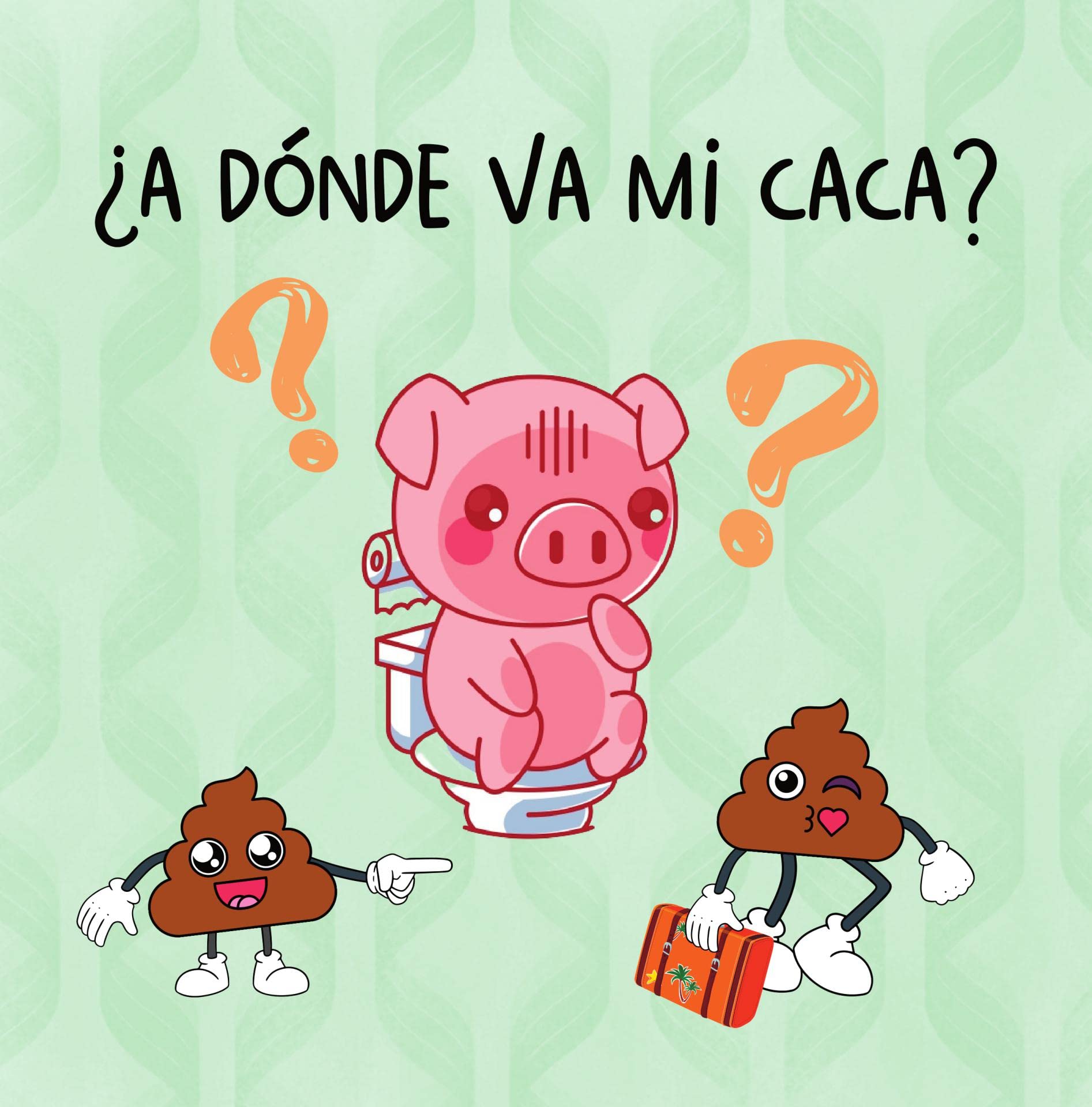 ¿A Dónde va mi Caca? Cuento Infantil: Ebook para Niños y Niñas de Infantil y Preescolar by Jose ...