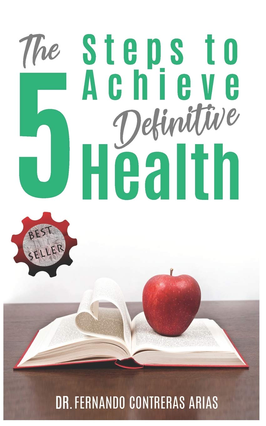 The 5 Steps to Achieve Definitive Health by Dr. Fernando Contrteras ...