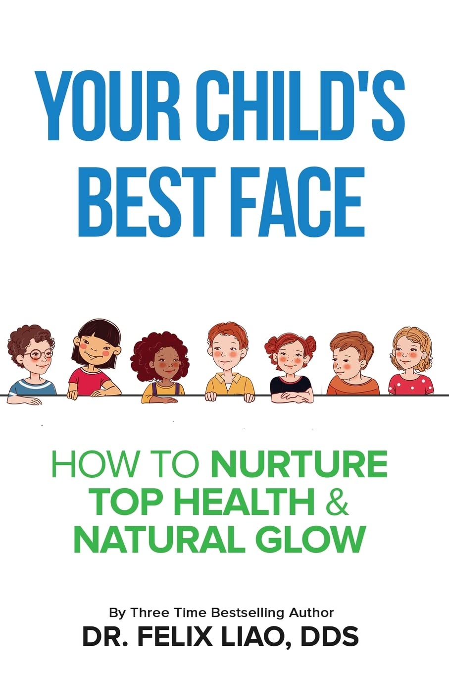 Your Child's Best Face: How To Nurture Top Health & Natural Glow by Dr ...