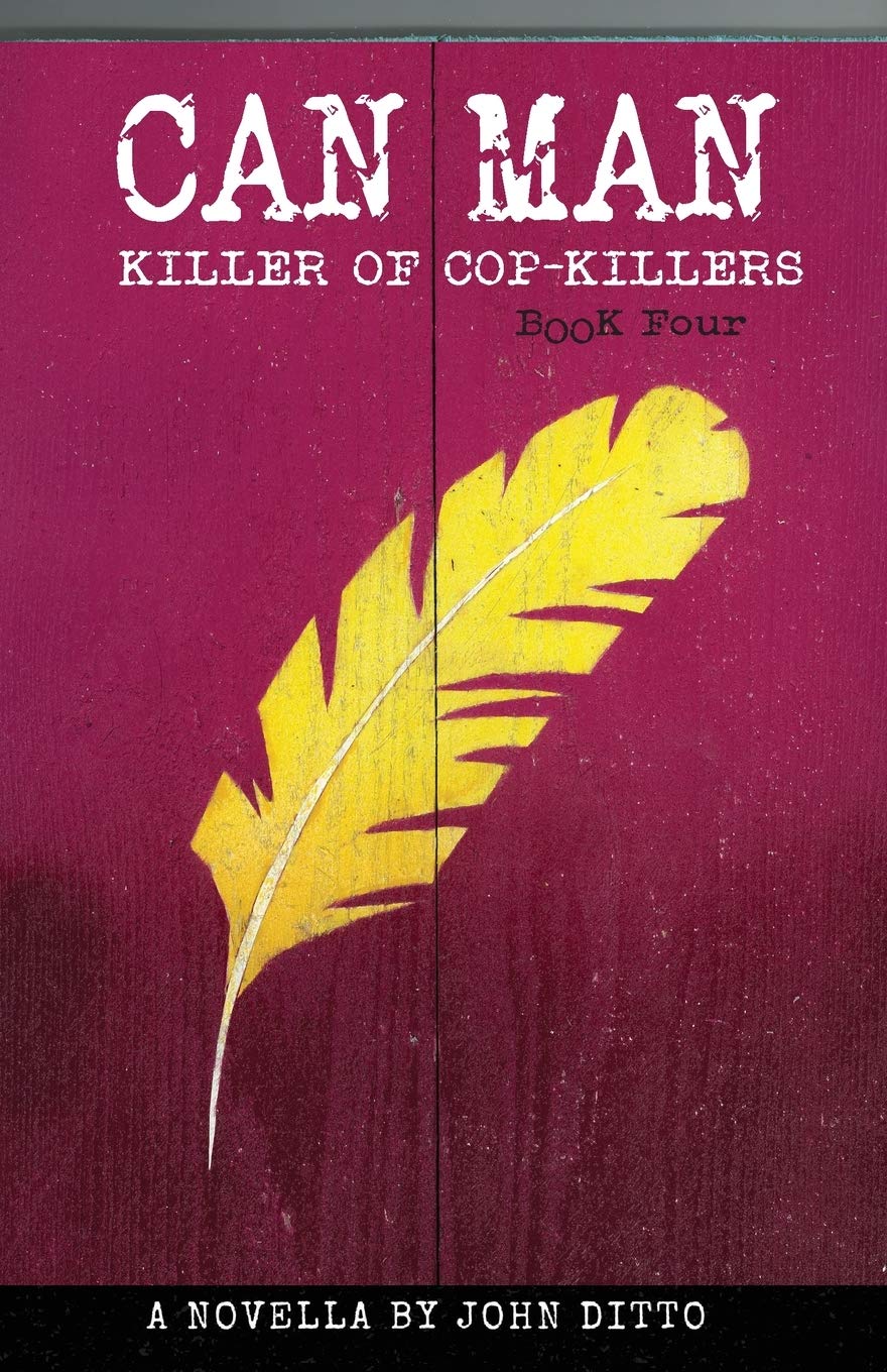 Can Man Book 4 (Can Man Killer of Cop-Killers) by John E Ditto | Goodreads