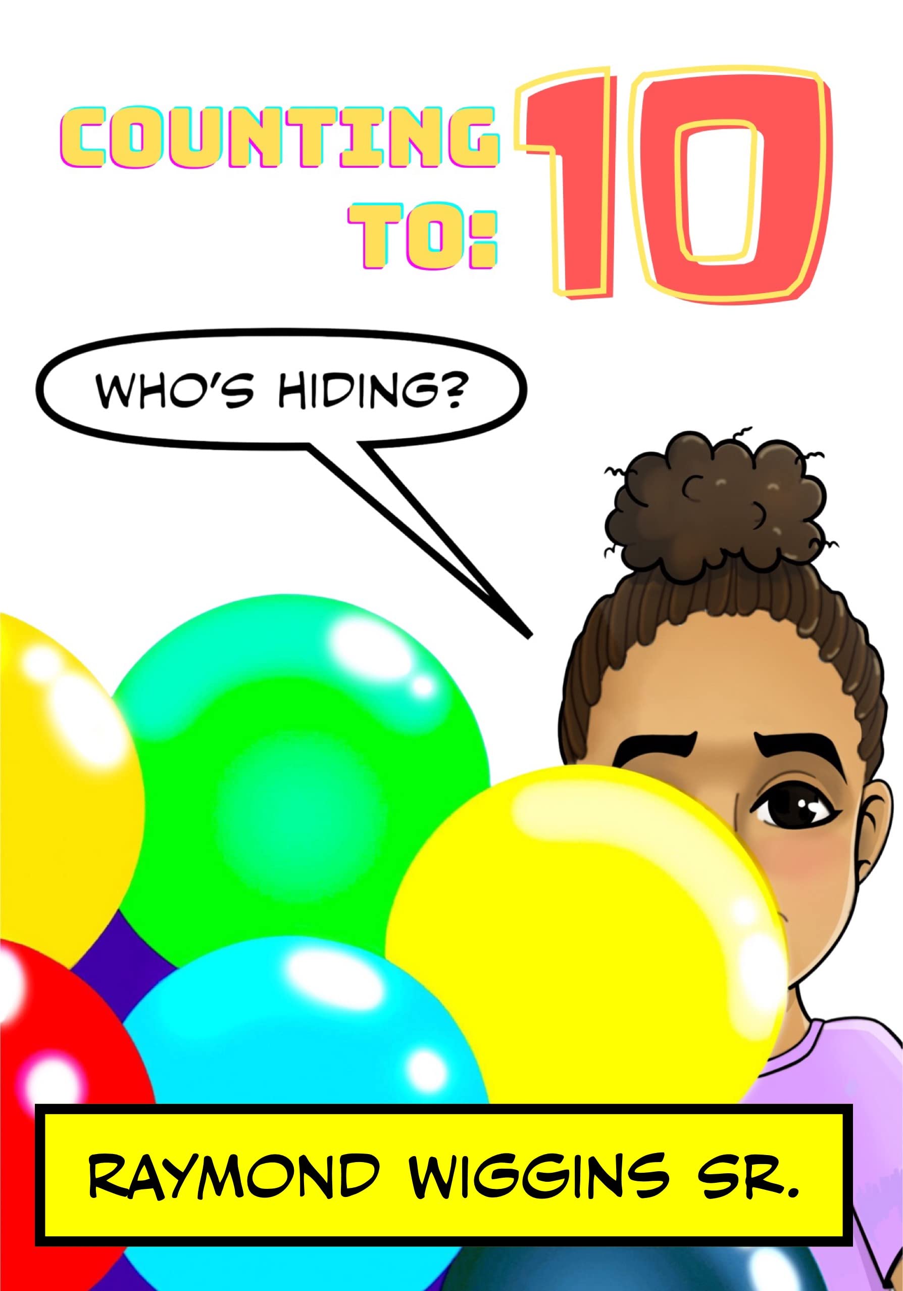Counting To Ten Who s Hiding By Raymond E Wiggins Sr Goodreads counting-to-ten-who-s-hiding-by-raymond-e-wiggins-sr-goodreads