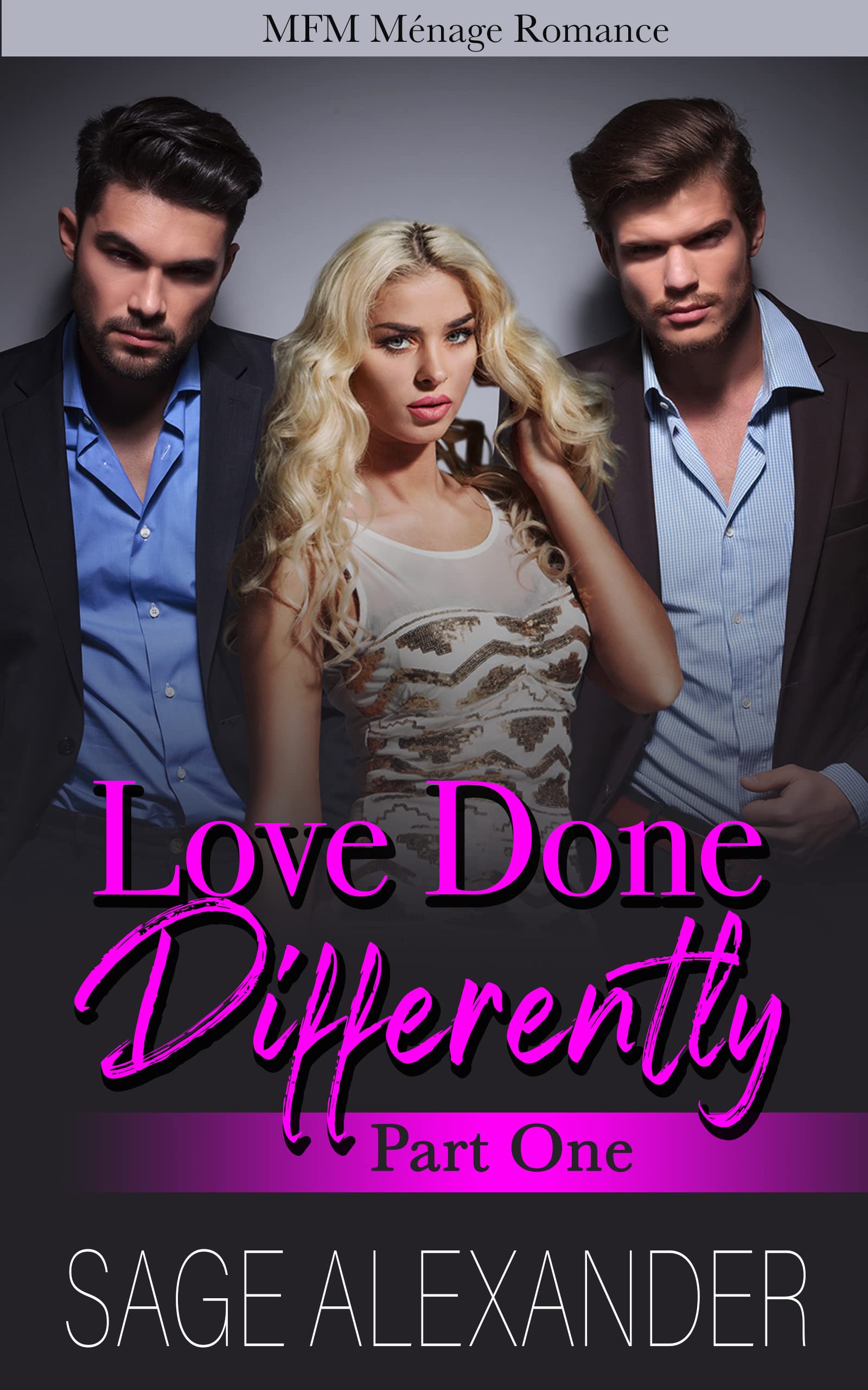 Love Done Differently Part 1 by Sage Alexander | Goodreads